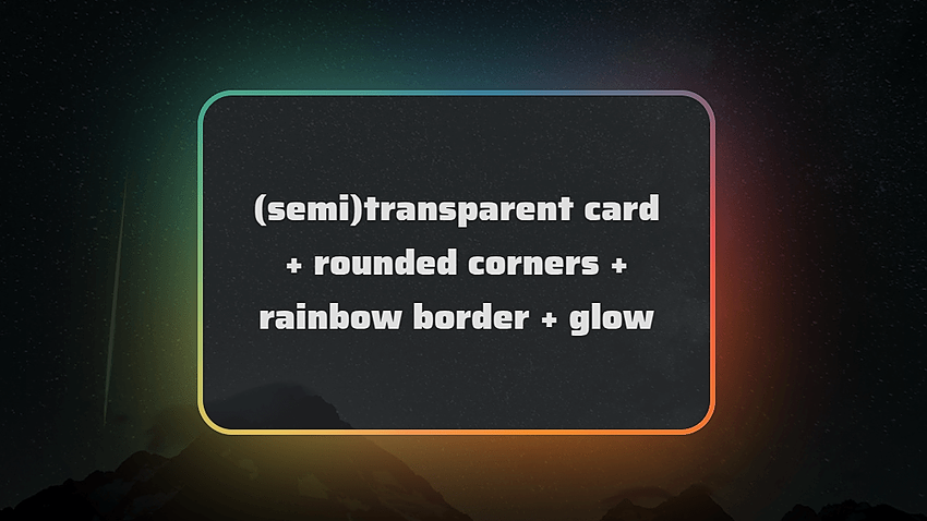 Pure CSS transparent animated 🌈 border + glow card